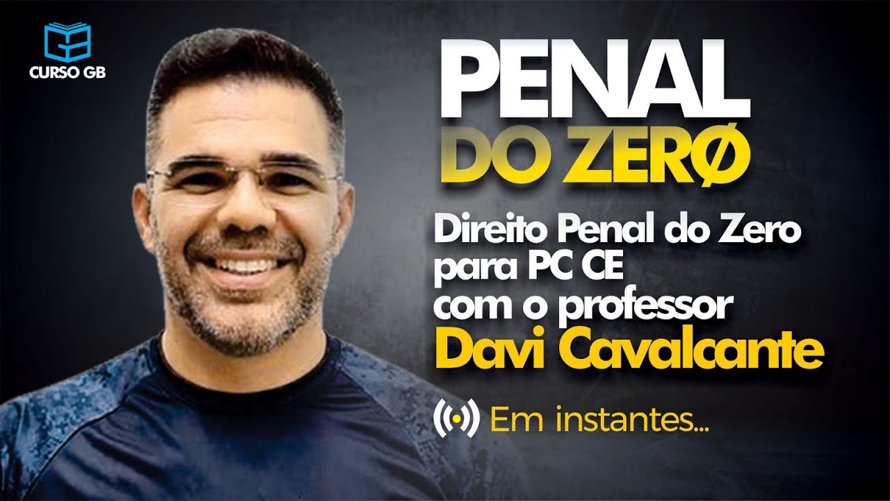 DIREITO PENAL do ZERO para PC CE - PROF. DAVI CAVALCANTE - YouTube
