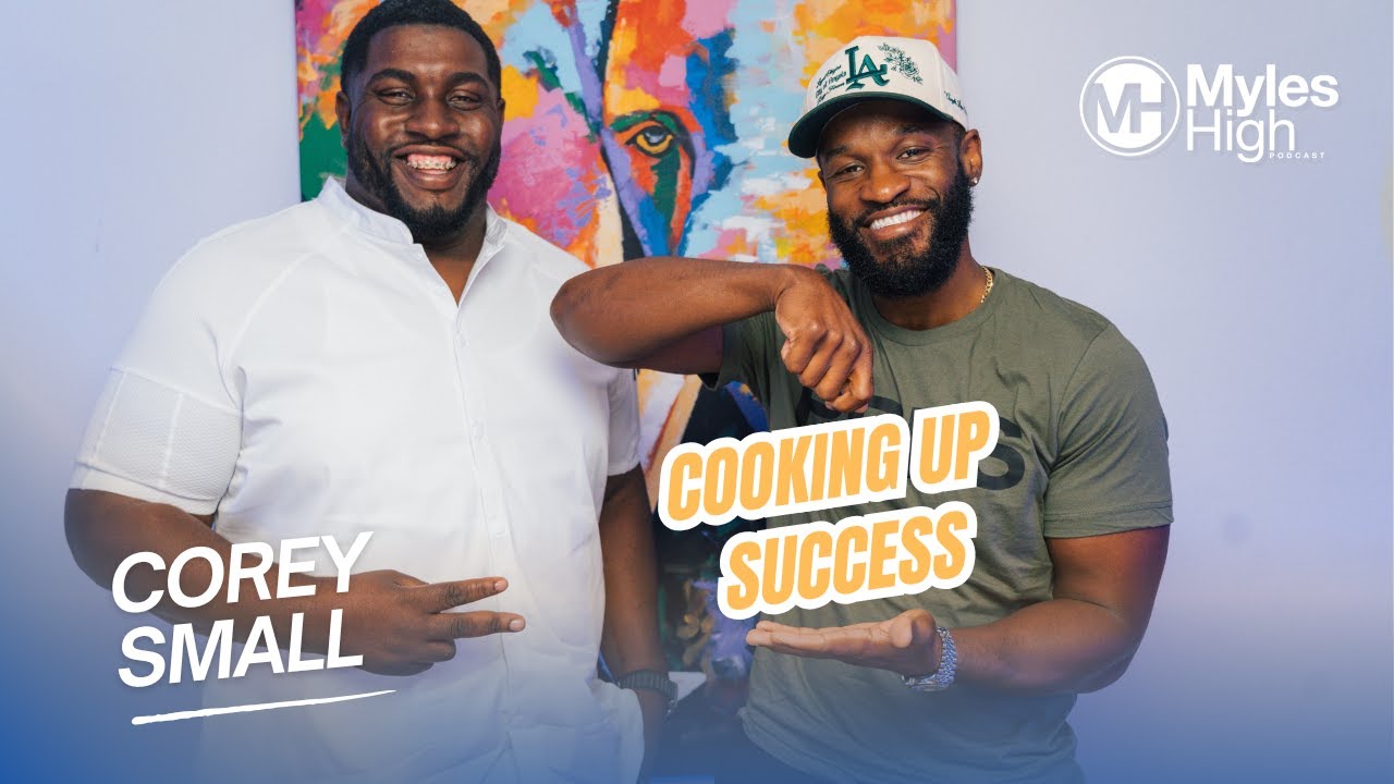 Cooking Up Success with Chef Corey ‘Da Bush Cook’ Small Ep. 84 | Myles ...