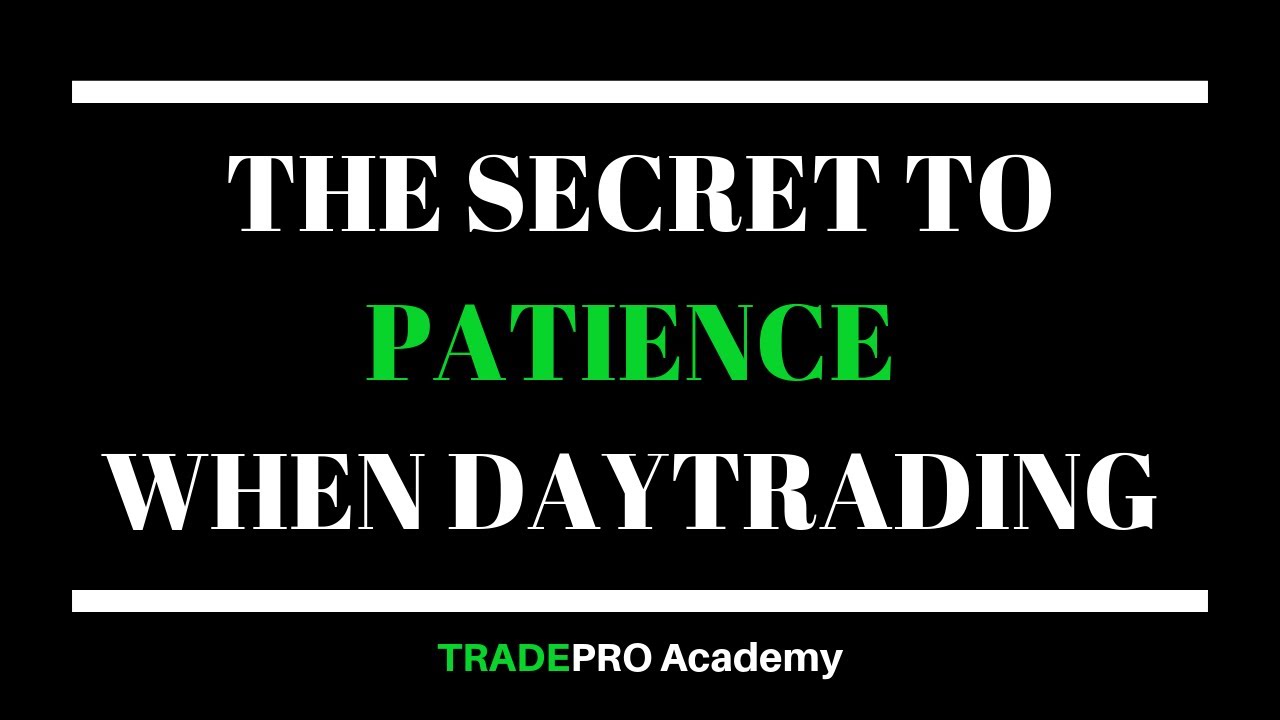 The SECRET to PATIENCE when Day Trading - YouTube