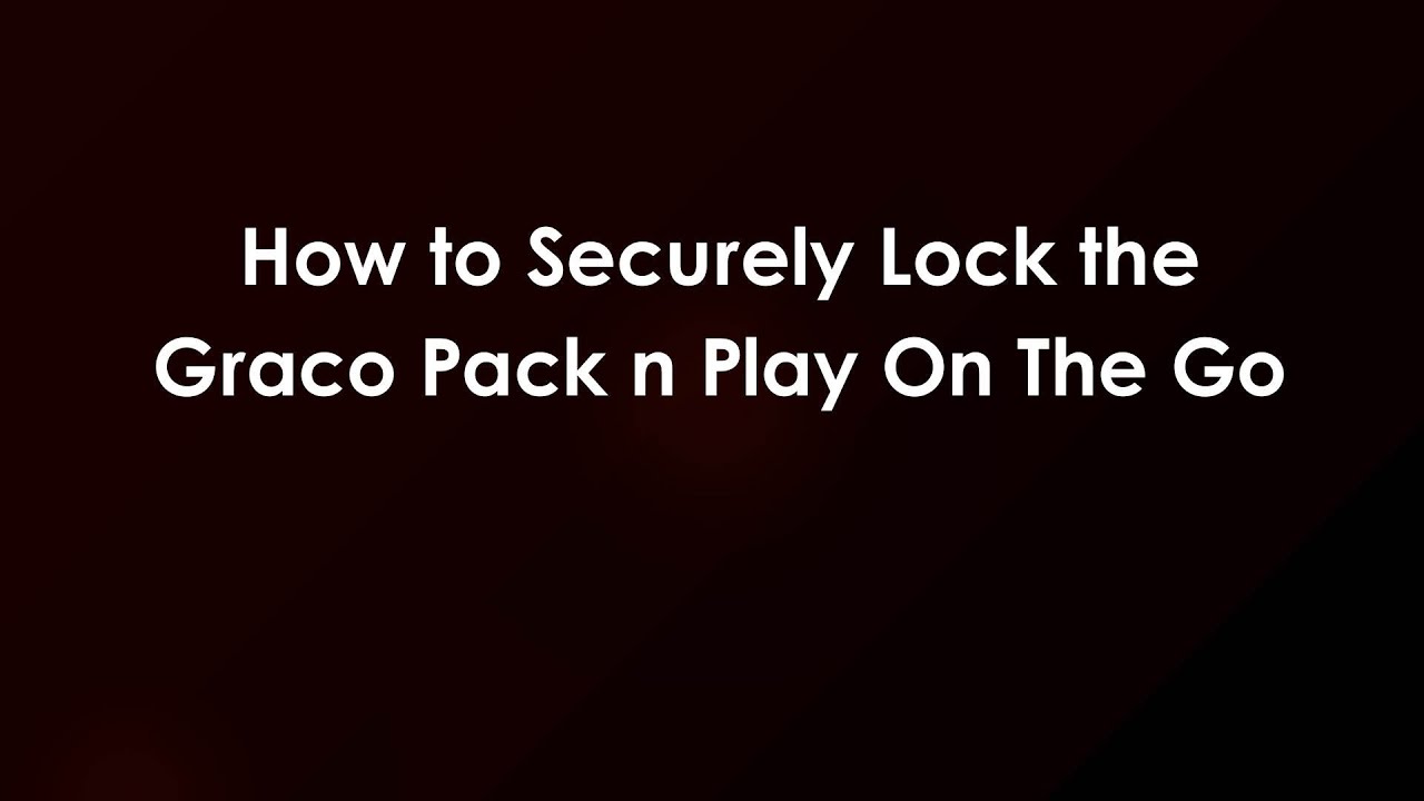 How to Securely Lock the Graco Pack n Play On The Go - YouTube
