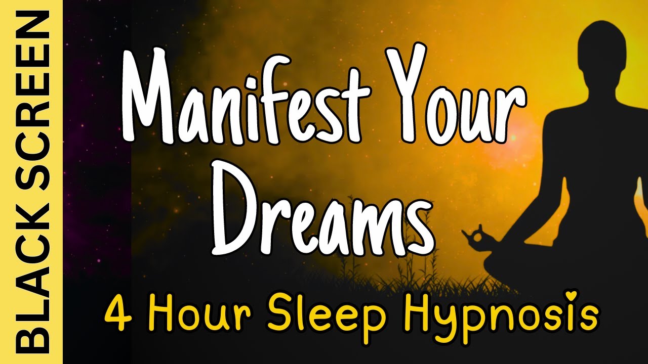 Sleep Hypnosis to Manifest Your Dreams [Black Screen] 4 Hour - YouTube