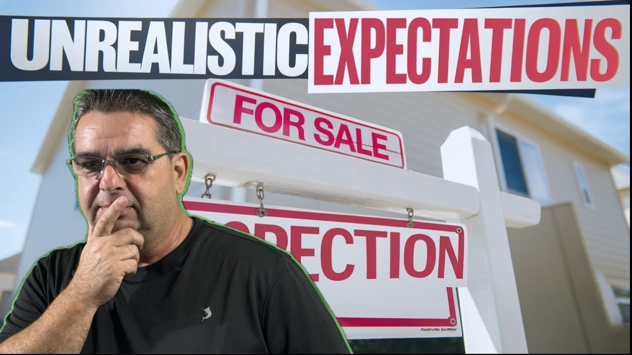 Unrealistic expectations when buying or selling a home - YouTube