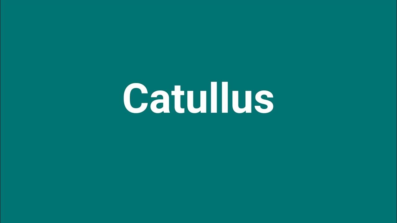 'Catullus' Meaning and Pronunciation - YouTube