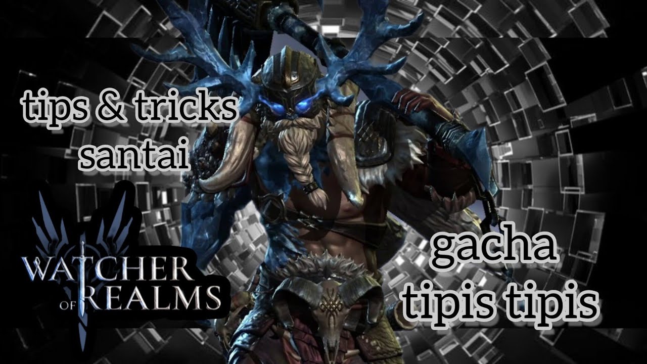 🔴 tips and trick simple + gacha tipis WATCHER OF REALMS - YouTube