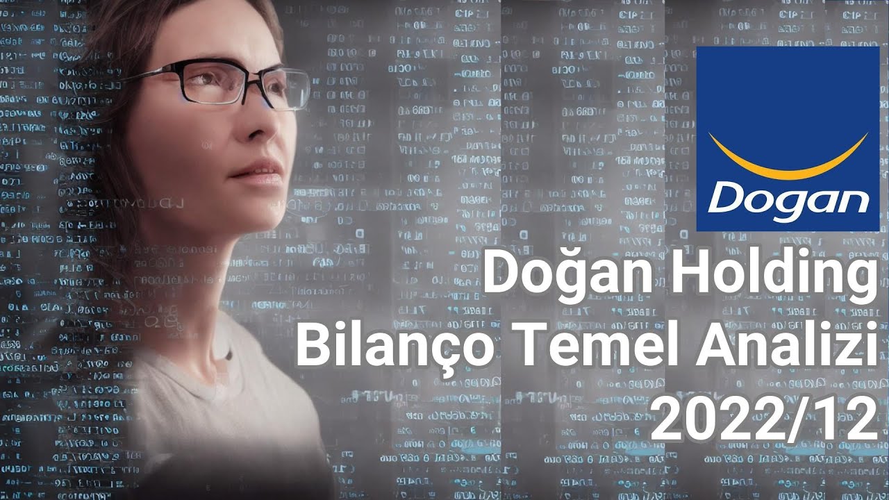 DOHOL - Doğan Holding hissesinin 2022 yılının 12. ayına ait bilanço ...