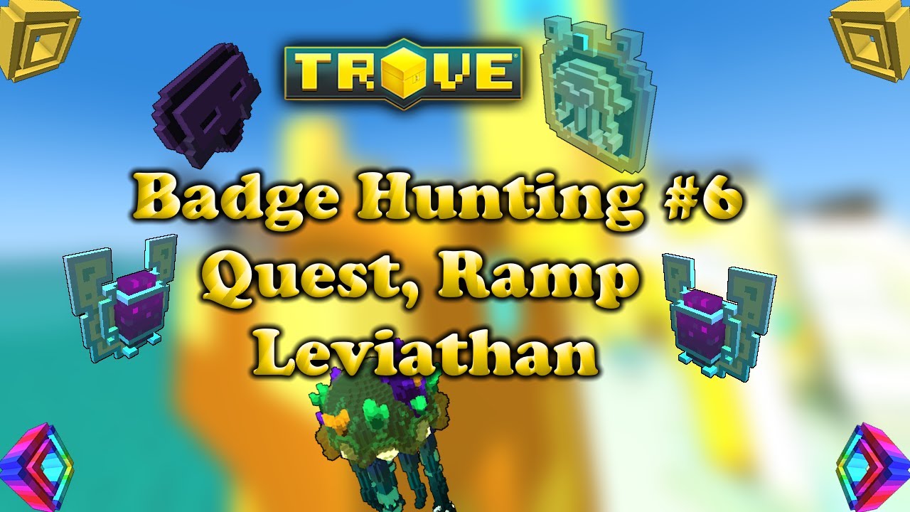 Badge Hunting Folge 6 | Quest,Amok und Leviathan | Trove Guide - YouTube