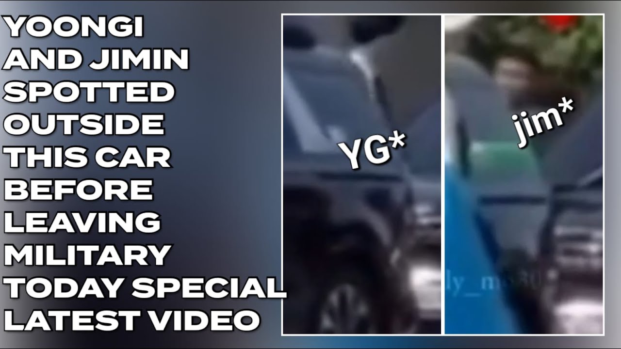 Yoongi & Jimin Spotted Outside This Car Before Leaving Military(Latest ...
