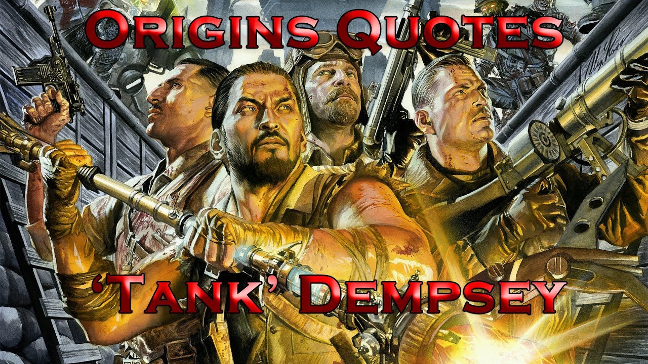 Origins Quotes - 'Tank' Dempsey (Call of Duty: Black Ops II Zombies ...