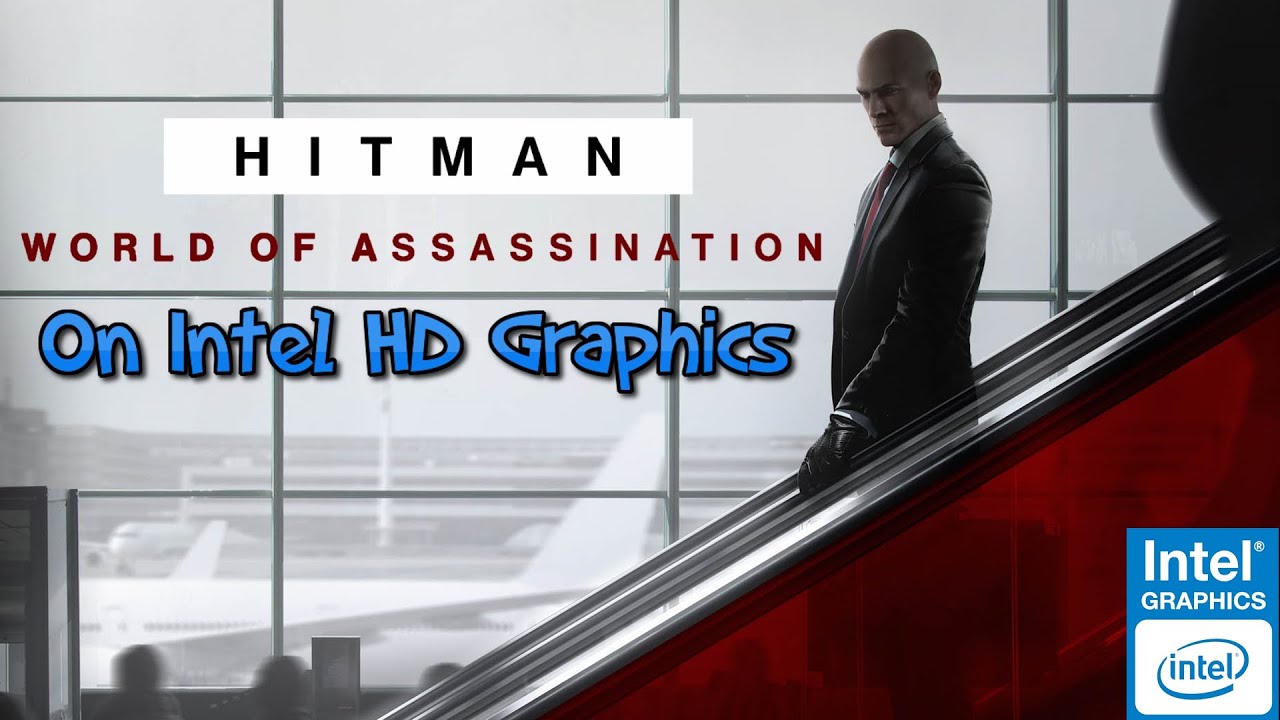 Hitman 2016 on Intel HD Graphics 4400 | Low end PC - YouTube