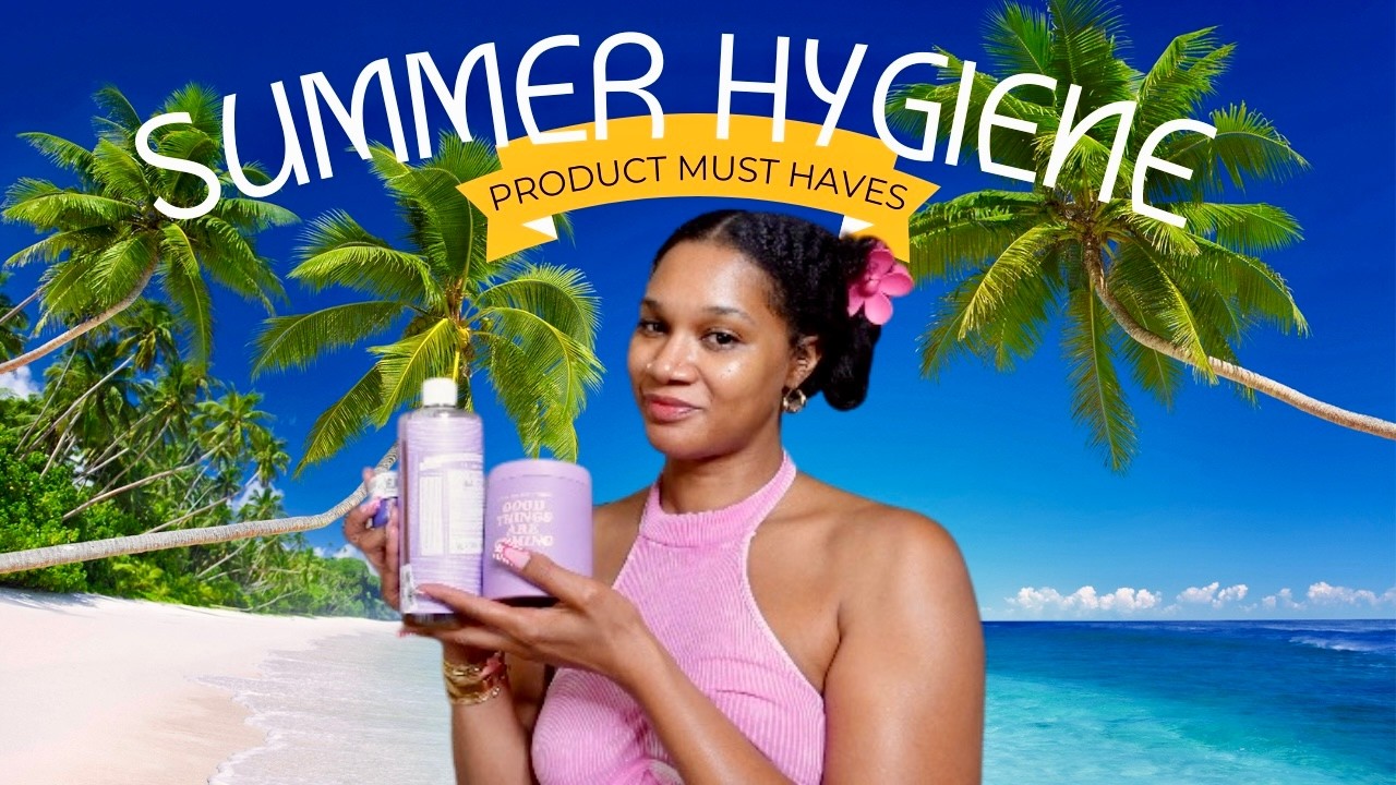 Summer Hygiene Must Haves For Soft Glowy Skin My Everything Shower