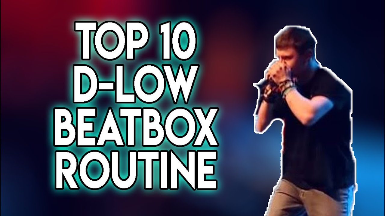 Top 10 D-Low Beatbox Routines! - YouTube