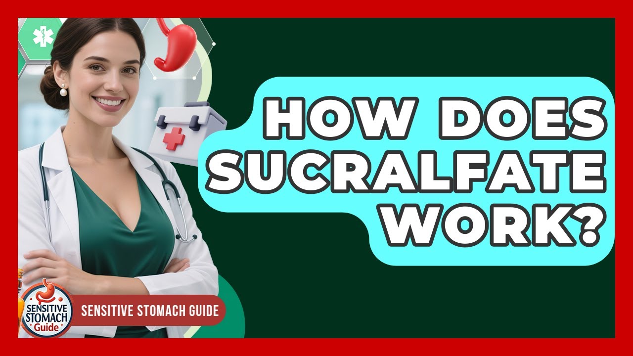 How Does Sucralfate Work? - Sensitive Stomach Guide - YouTube
