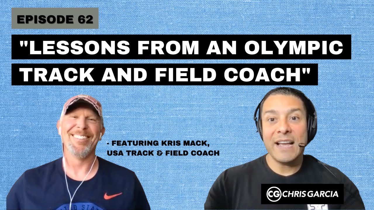 EP062: "Lessons From An Olympic Track & Field Coach” - Featuring Kris ...