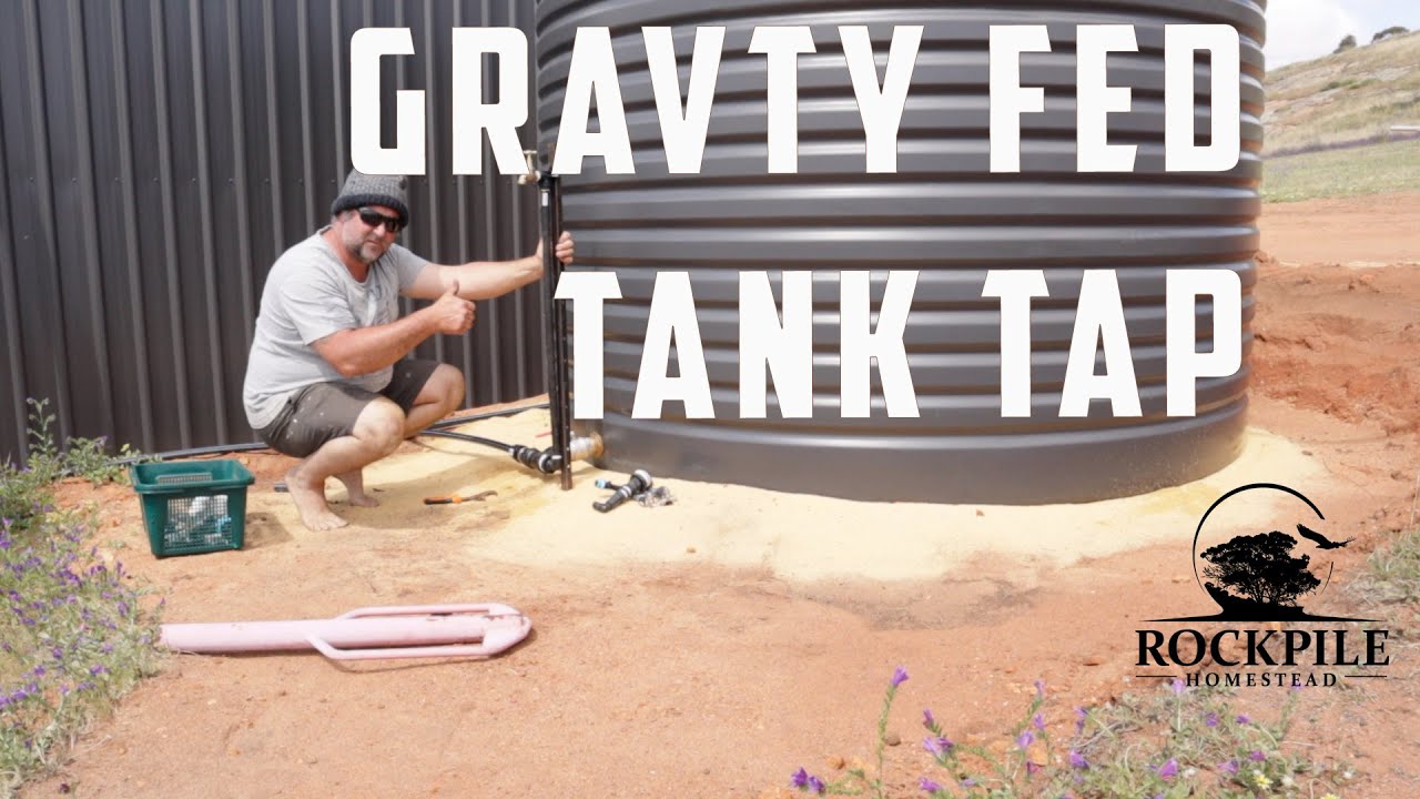 Gravity Fed Tank Tap NO POWER REQUIRED - Aussie Off-grid Homestead ...