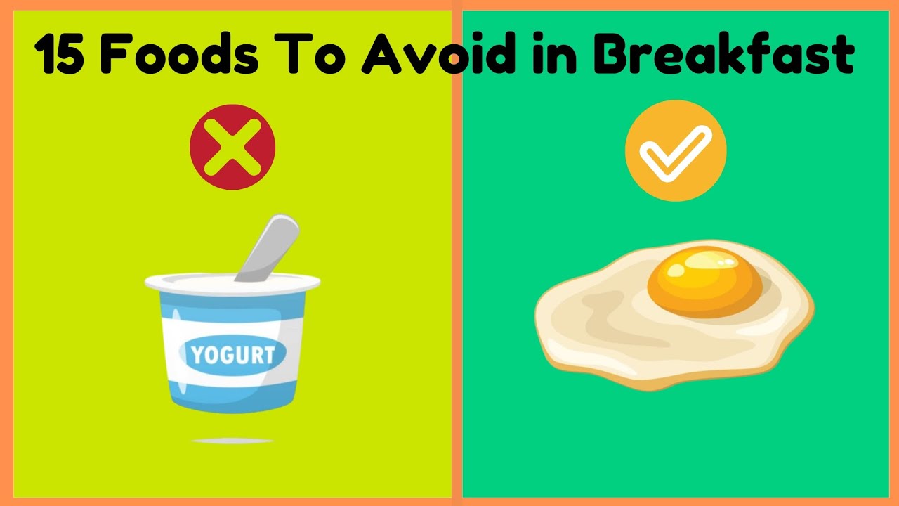 Everything You Need To Know About Your Breakfast. 15 Foods To Avoid In ...