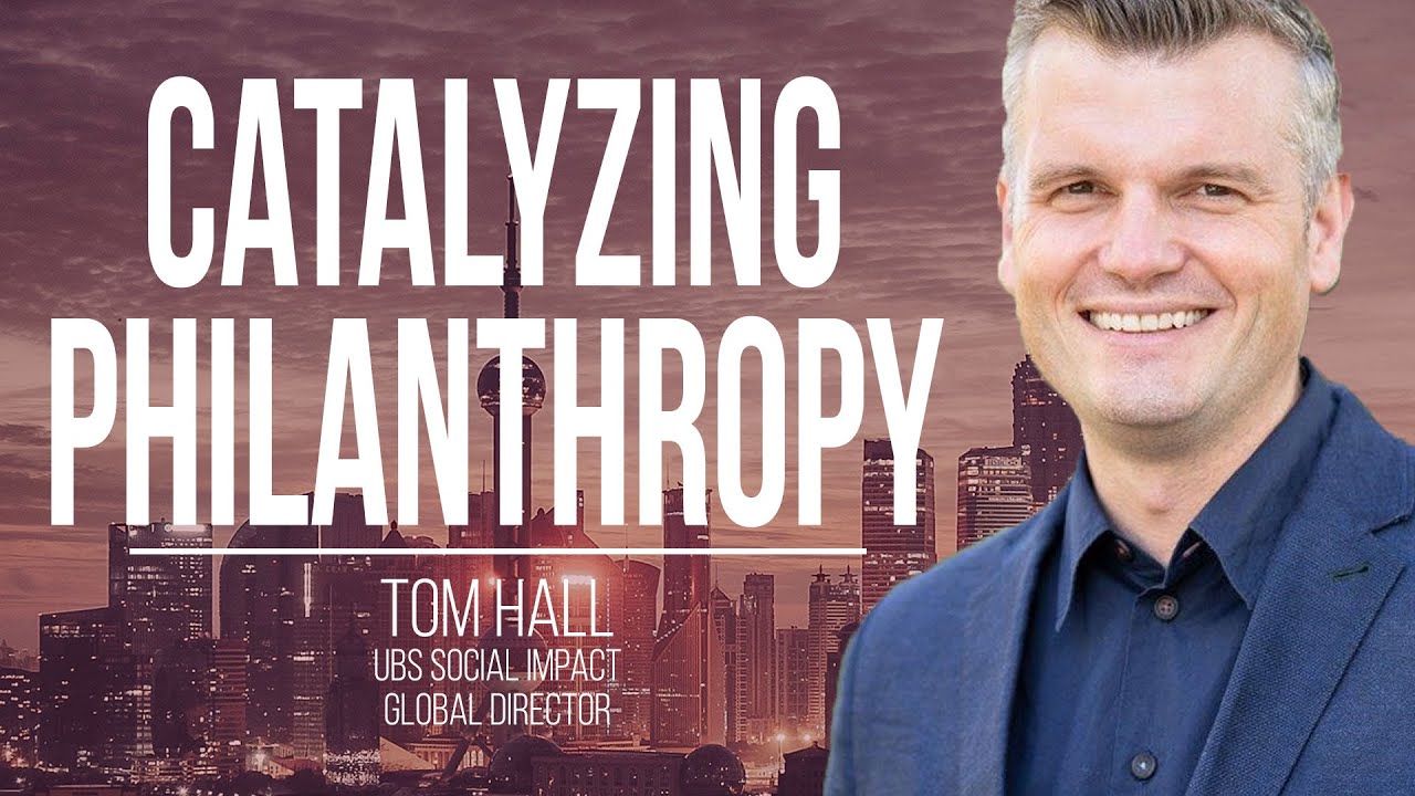 Unlocking the Full Potential of Philanthropic Capital | Tom Hall - YouTube