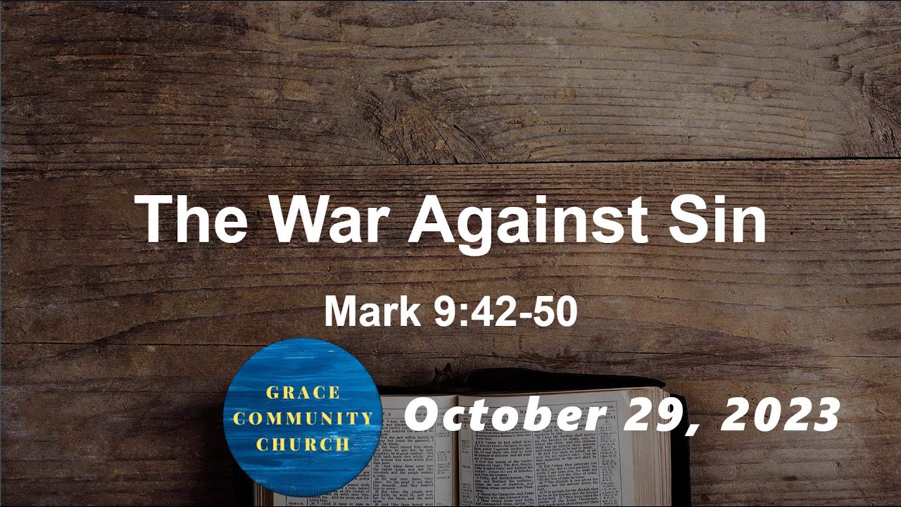 Mark 9:42-50 - The War Against Sin - October 29nd, 2023 - YouTube