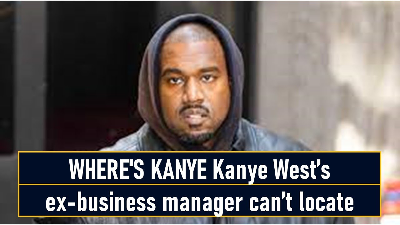 Kanye West’s ex-business manager can’t locate erratic star to serve him ...
