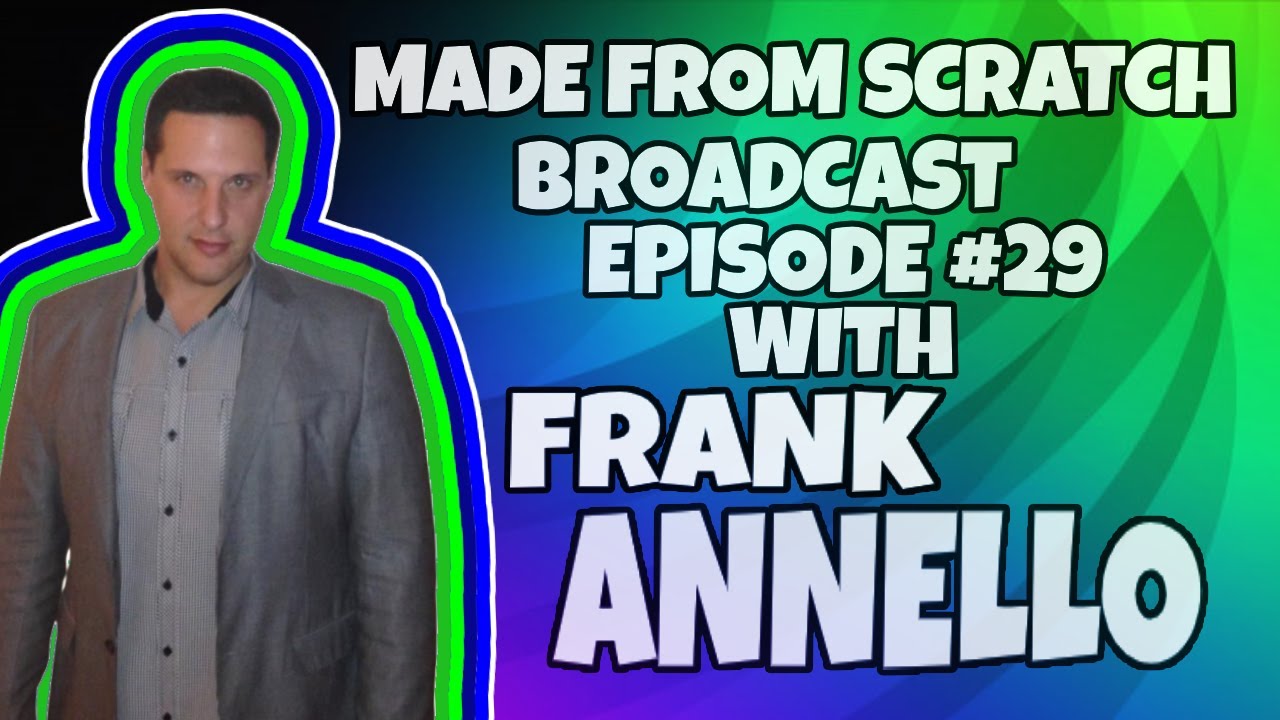 Made From Scratch Broadcast Episode #29 w/ Frank Annello - YouTube