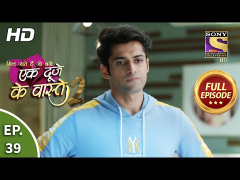 Ek Duje Ke Vaaste 2 - Ep 39 - Full Episode - 21st July, 2020
