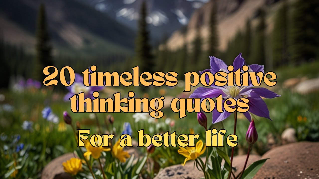 Timeless Quotes on Positive Thinking for a Better Life - YouTube