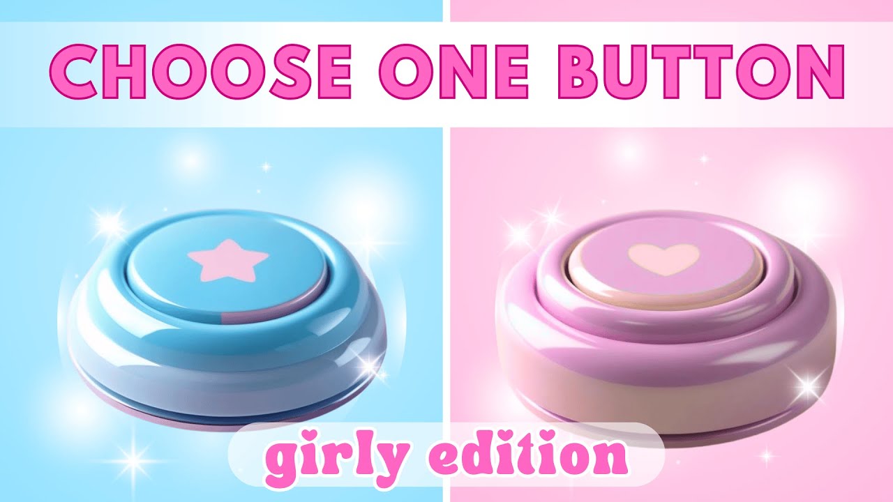 Choose One Button! 🤩 GIRLY EDITION 💗💙 - YouTube