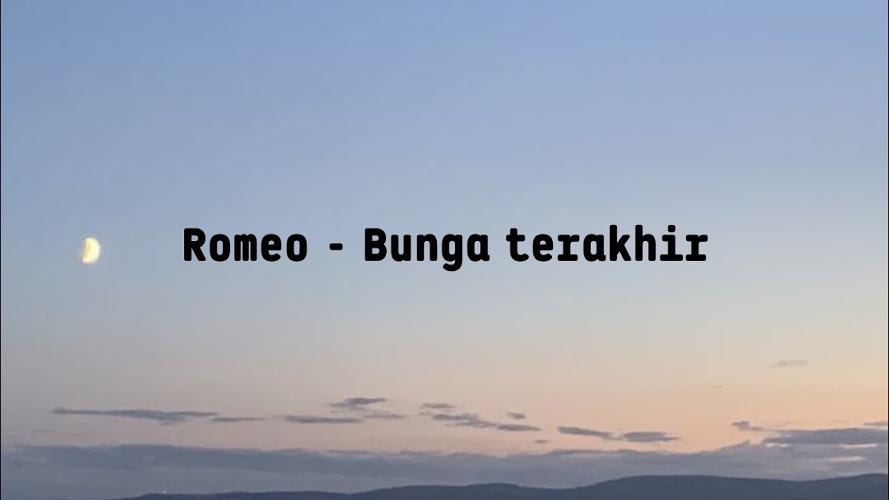 Romeo - Bunga Terakhir Lirik/Lyrics - YouTube