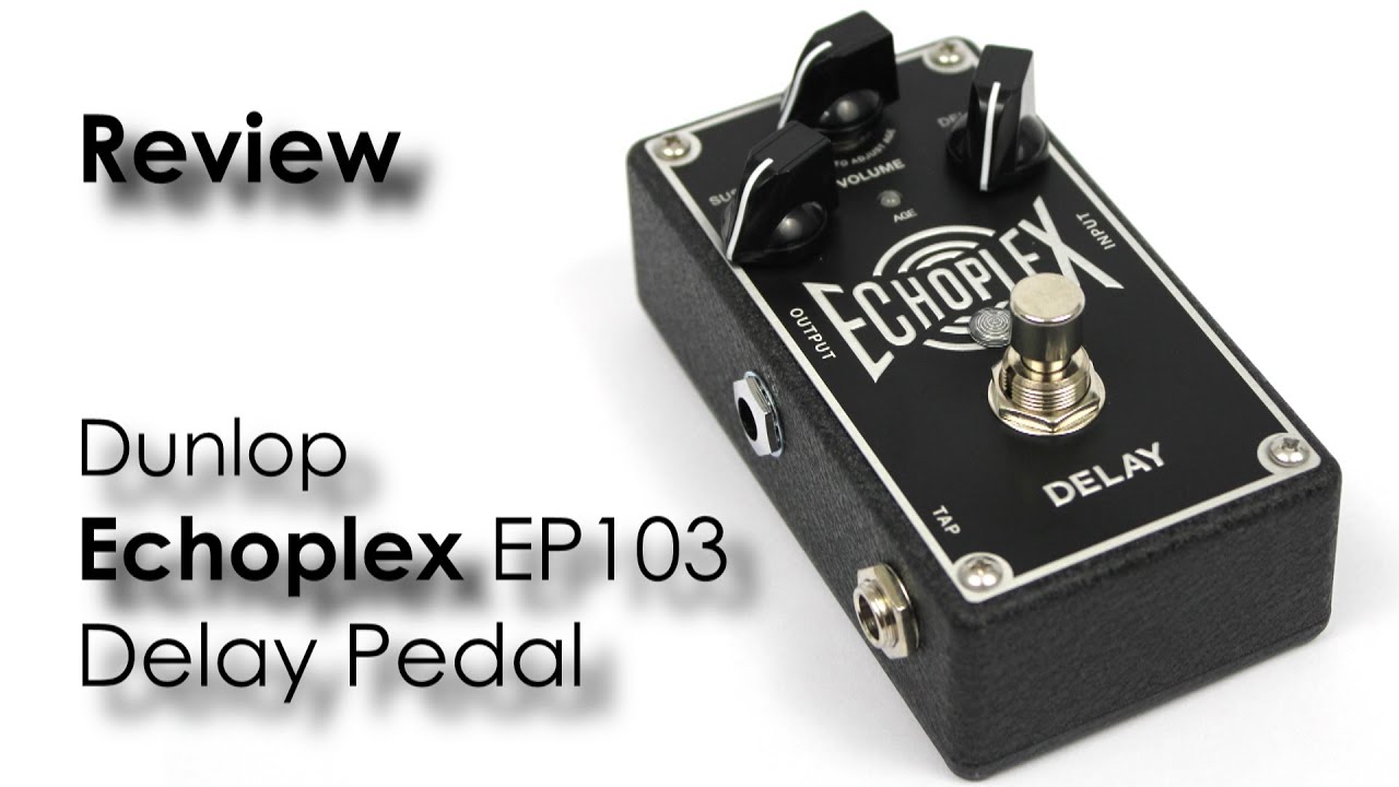 Dunlop EP103 Echoplex Delay - Review - YouTube