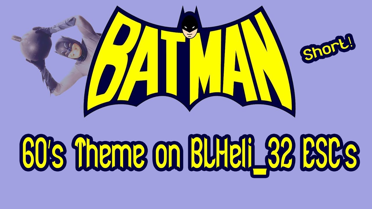 60's BATMAN THEME - on BLHeli_32 ESC's - Startup music - Short! - YouTube