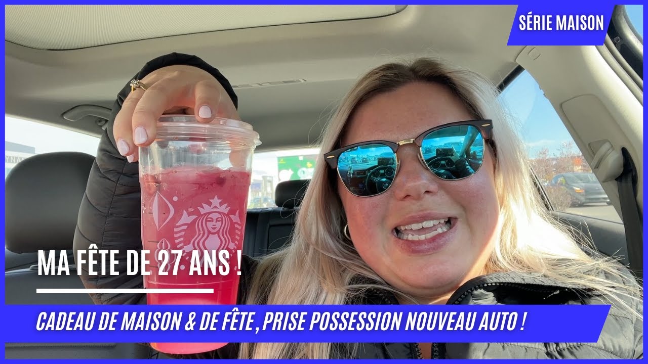 Ma fête de 27 ans ! cadeau de maison & de fête, prise possession ...