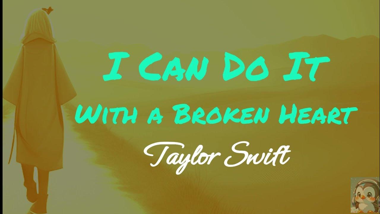 TAYLOR SWIFT - I Can Do It With a Broken Heart (Lyric) TTPD The ...