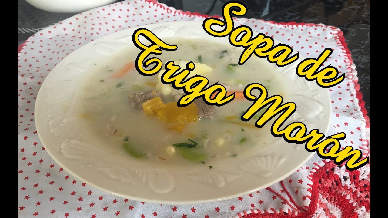 SOPA DE TRIGO/MORÓN | RECETA PERUANA | Mariela´s Sazón - YouTube