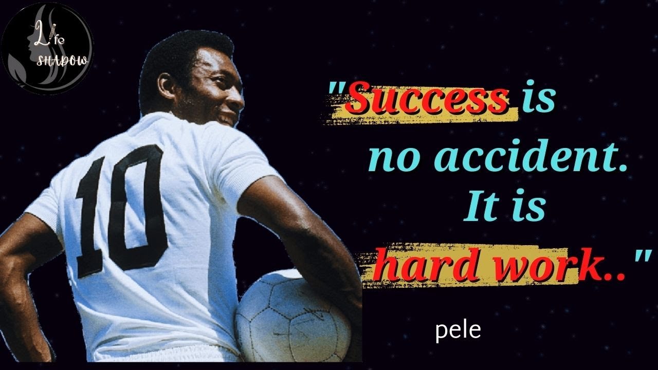 Everything is practice || Pele Motivational Quotes || The King of ...