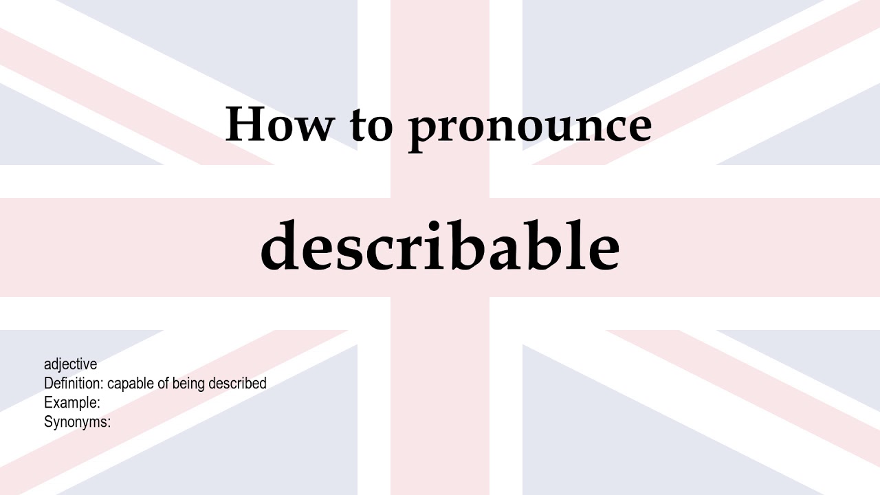 How to pronounce 'describable' + meaning - YouTube