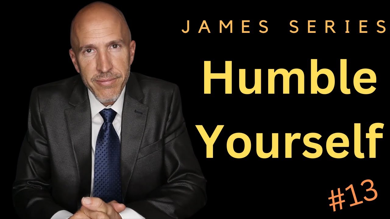 Humble yourself and God will exalt you | James Series #13 | James 4:1 ...