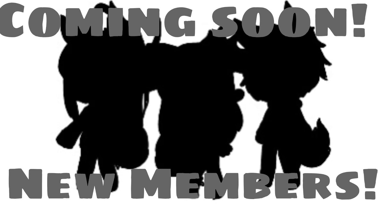 New members!! Coming soon!! READ DESCRIPTION!!! - YouTube