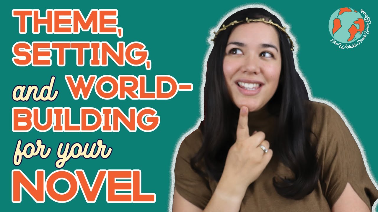 Day 21: Thematic Elements: Theme, Setting, and Worldbuilding for Your ...