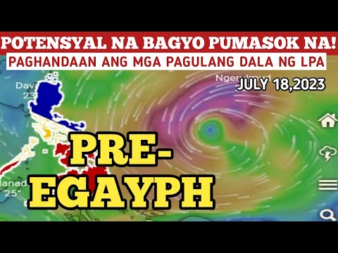 BAGYONG PRE-EGAY PAGHANDAAN! JULY 18,2023 WEATHER UPDATE TODAY|PAGASA ...