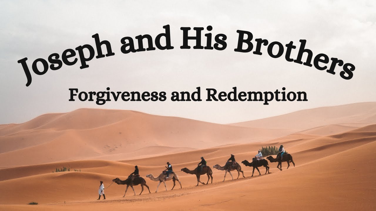Joseph and His Brothers - A Story of Forgiveness and Redemption ...