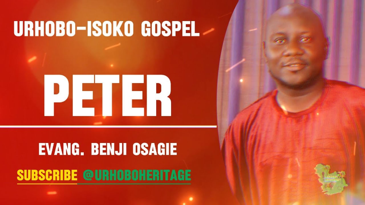 Peter by Evang Benji Osagie | Urhob-Isoko Gospel Song - YouTube Music