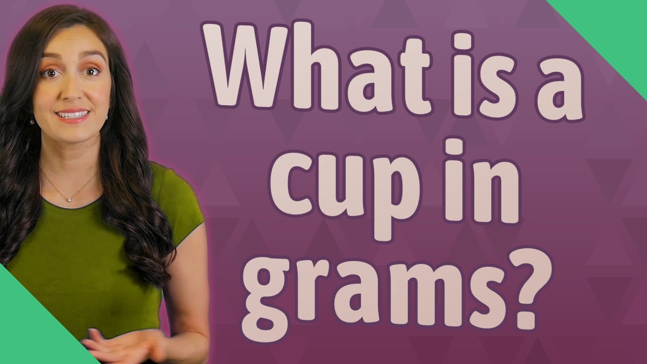 What Is A Cup In Grams YouTube what-is-a-cup-in-grams-youtube