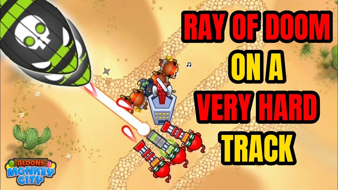 RAY OF DOOM on a VERY HARD TRACK in Bloons Monkey City... 🐵 - YouTube