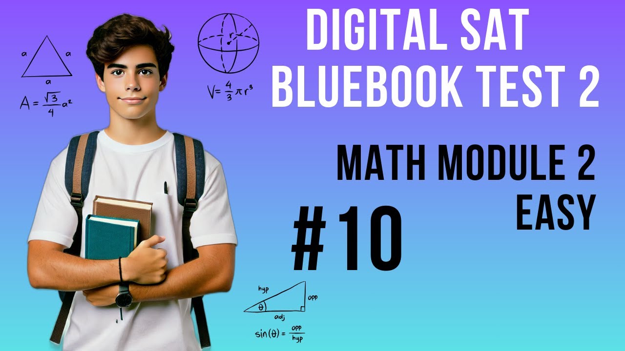 Question 10, Math Module 2 Easy, SAT Blue Book Test 2 - YouTube