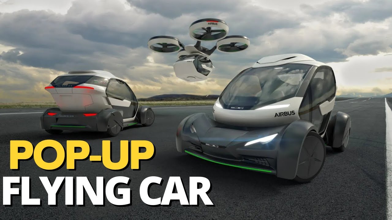AIRBUS WILL CHANGE THE GAME OF TRANSPORTATION | POP-UP FLYING CAR ...