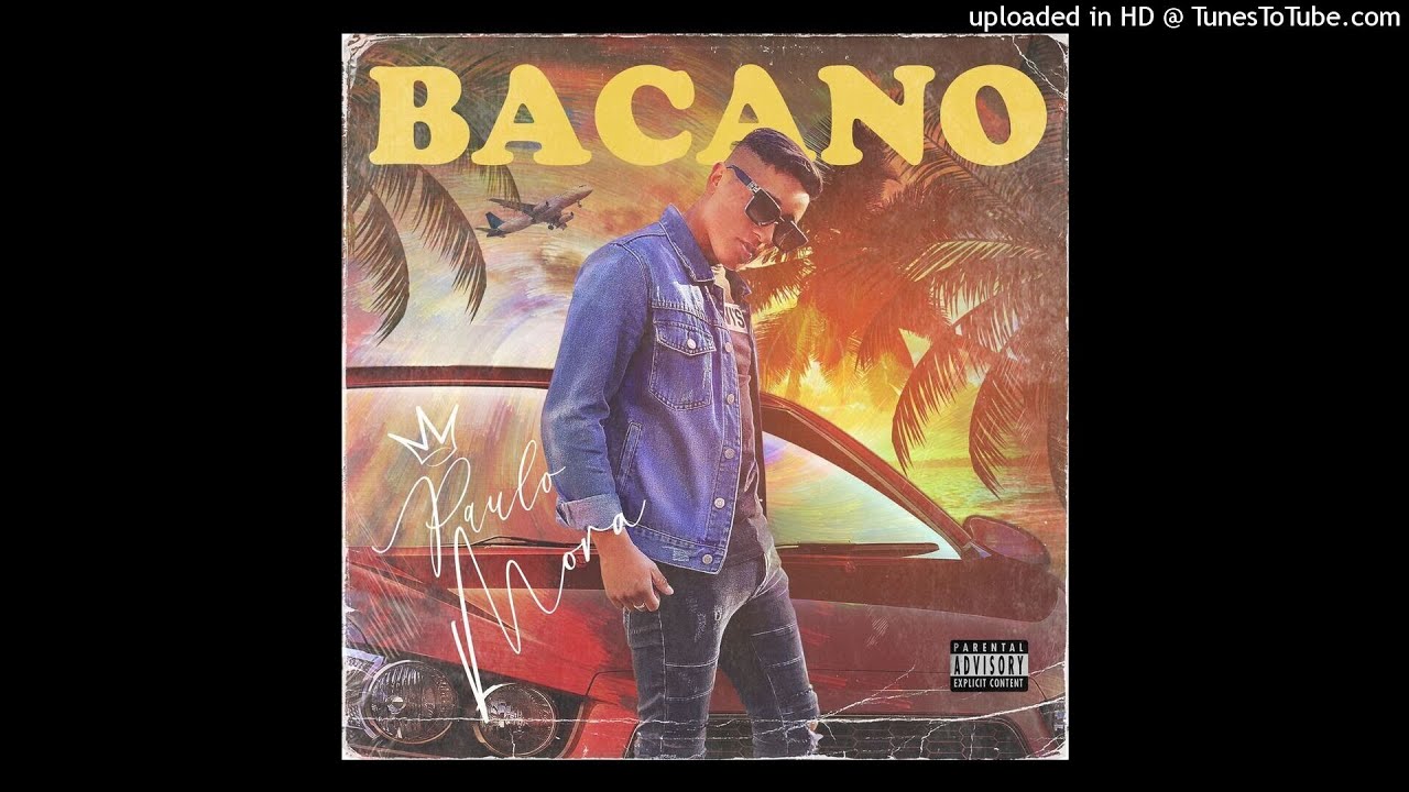 BACANO x Paulo Mora x (Official Audio ) - YouTube
