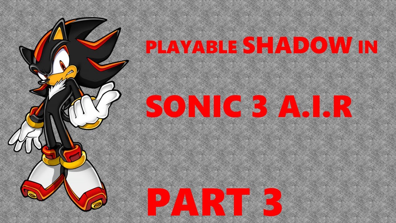 Lets play Sonic 3 A.I.R with playable shadow mod Part 3- Mephiles the ...