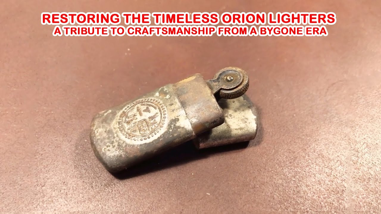 Restoring the Timeless Orion Lighters – A Tribute to Craftsmanship from ...