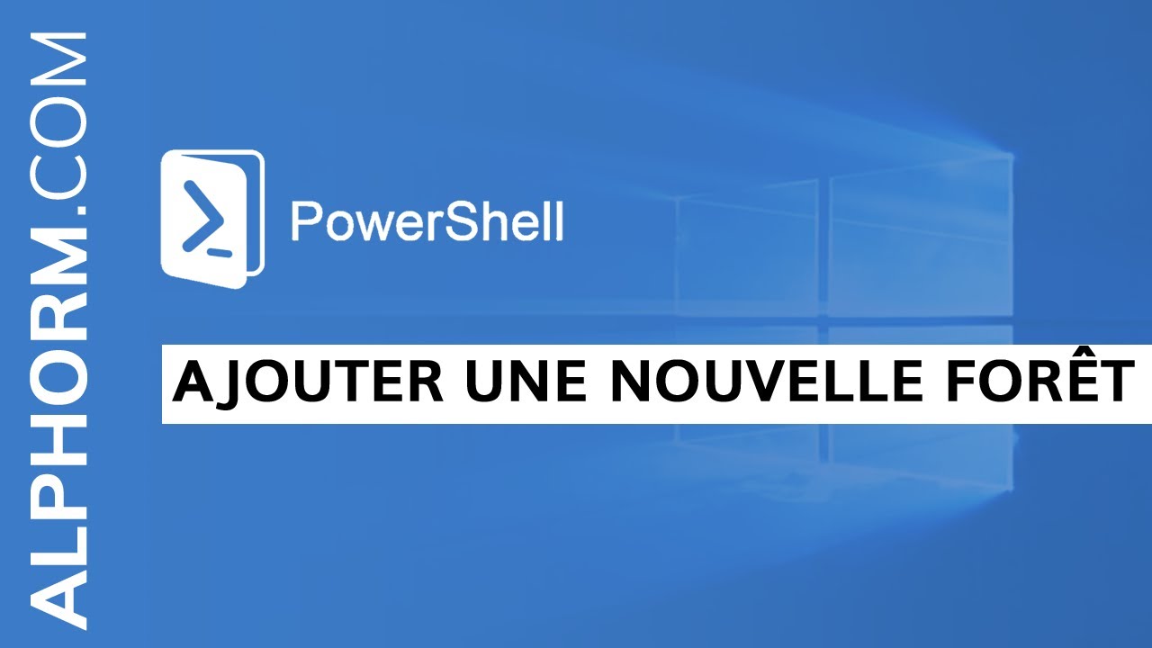 Formation PowerShell : Comment ajouter une nouvelle forêt sous PowerShell - Vidéo Tuto - YouTube