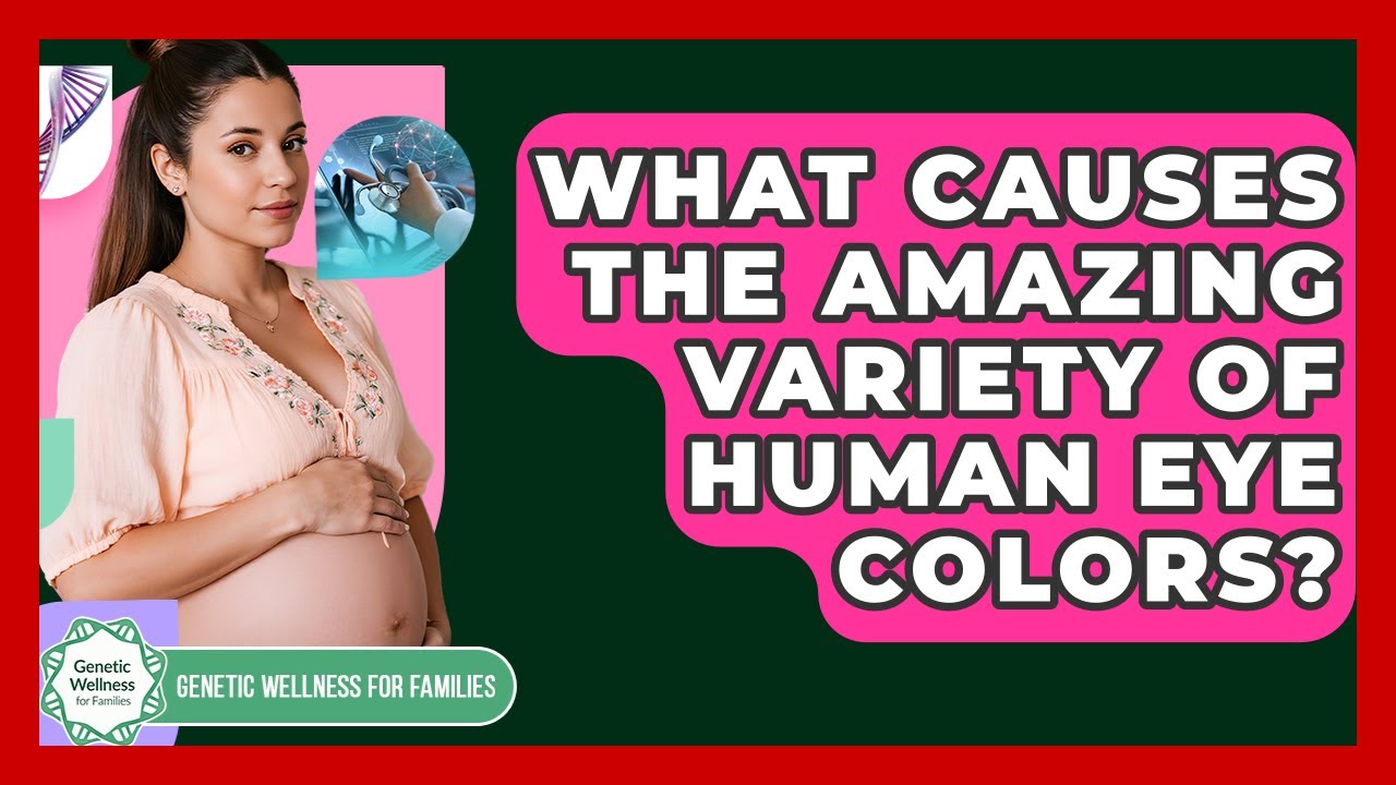 What Causes The Amazing Variety Of Human Eye Colors? - Genetic Wellness ...