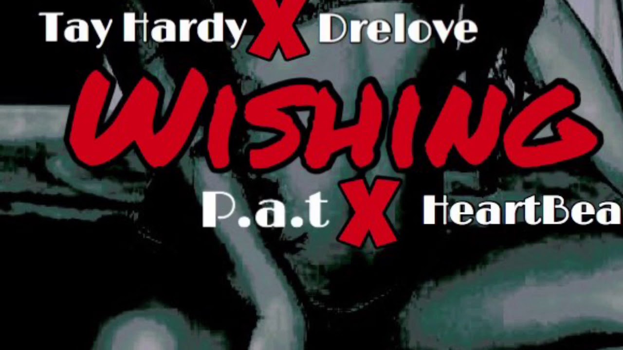 Dj Drama Wishing ft Tay hardy, Drelove, P.a.t, HeartBeat - YouTube